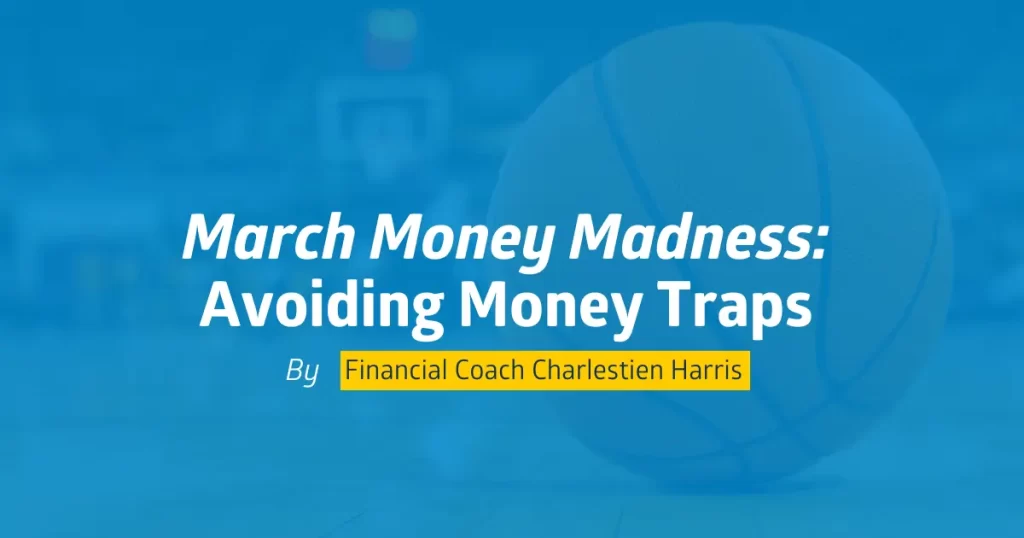 March Money Madness: 4 Money Traps to Avoid - Southern Bancorp